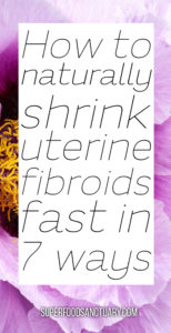 Top 7 Natural Remedies for Fibroids - Superfood Sanctuary